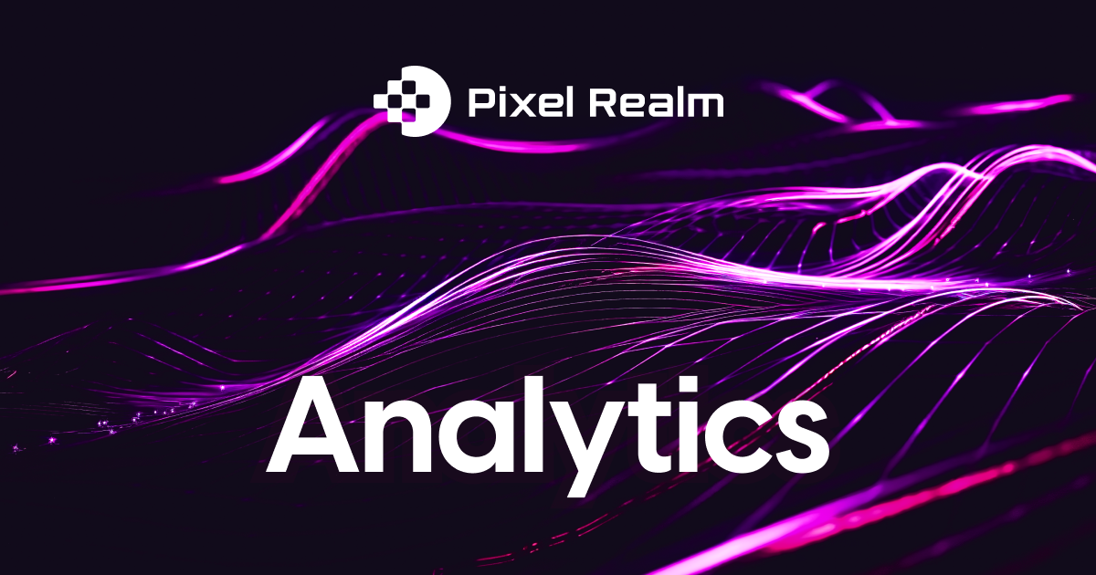 Analytics | Pixel Realm Analytics | Pixel Realm